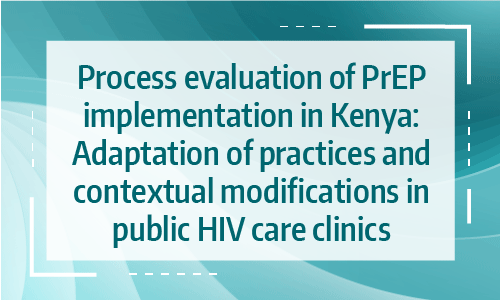 Process evaluation of PrEP implementation in Kenya: adaptation of ...