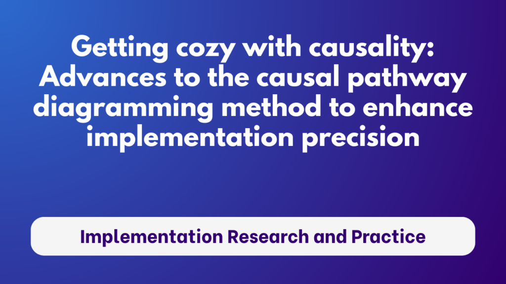 Getting cozy with causality: Advances to the causal pathway diagramming method to enhance ...